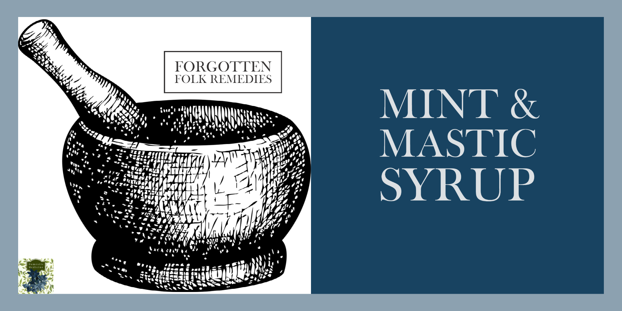 Mint & Mastic Syrup – Domestic Medicine